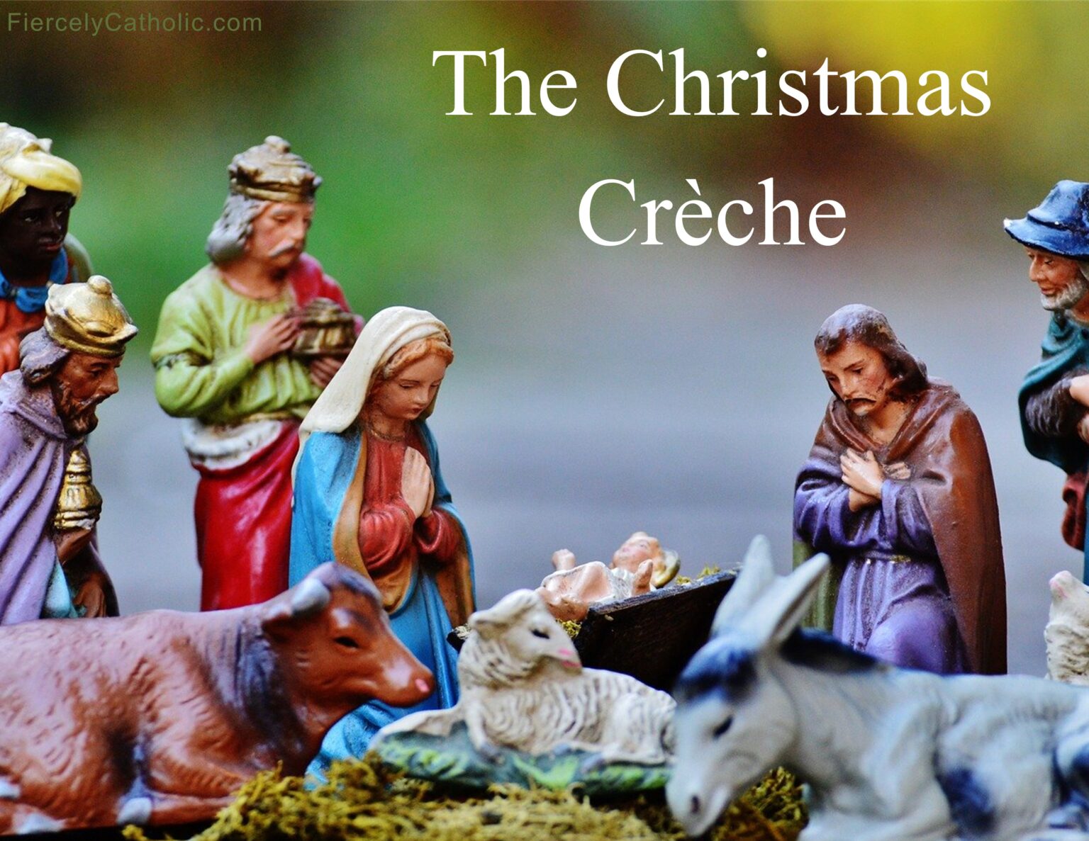 The Christmas Creche – Fiercely Catholic