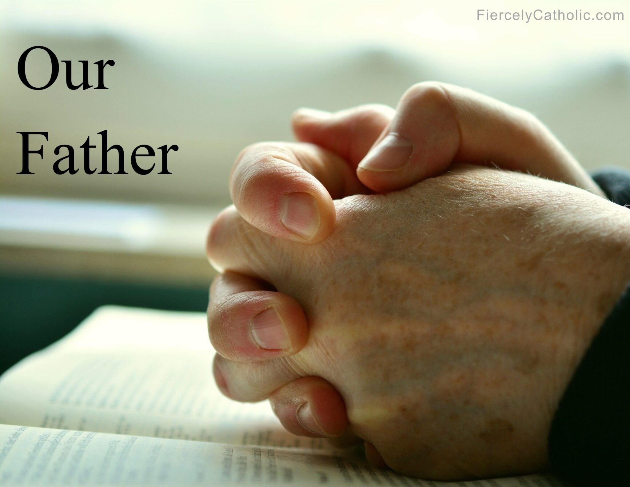 The Lord’s Prayer – Fiercely Catholic