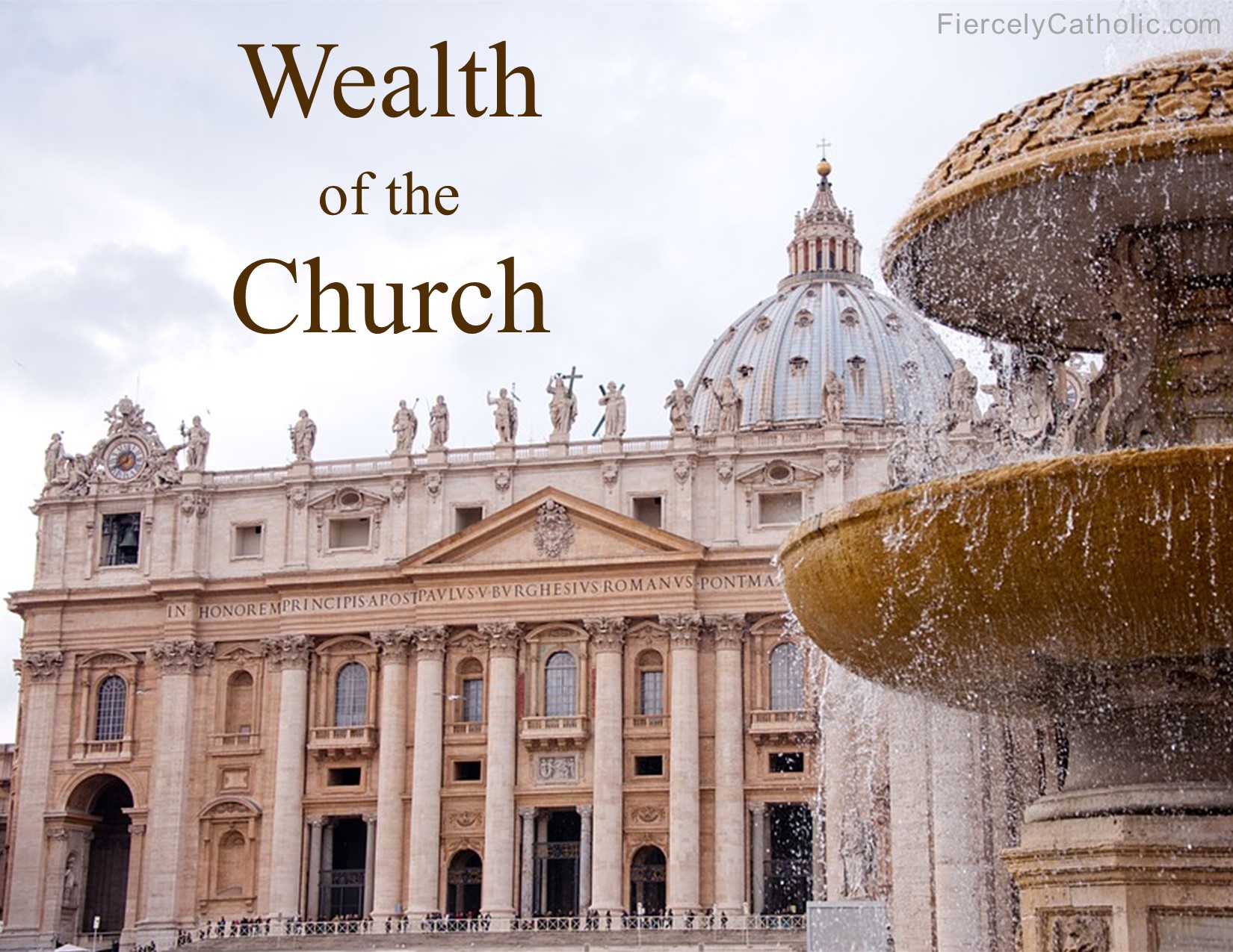 The Catholic Church’s Wealth – Fiercely Catholic