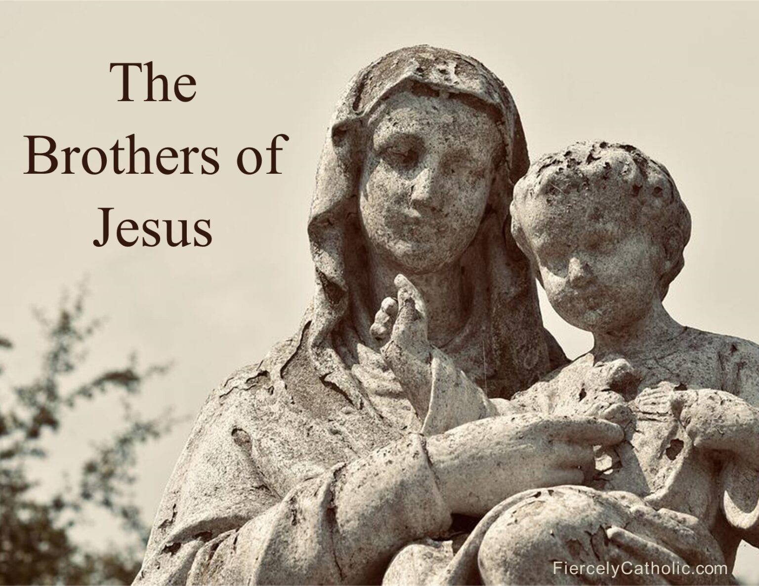 The Brothers of Jesus - Fiercely Catholic