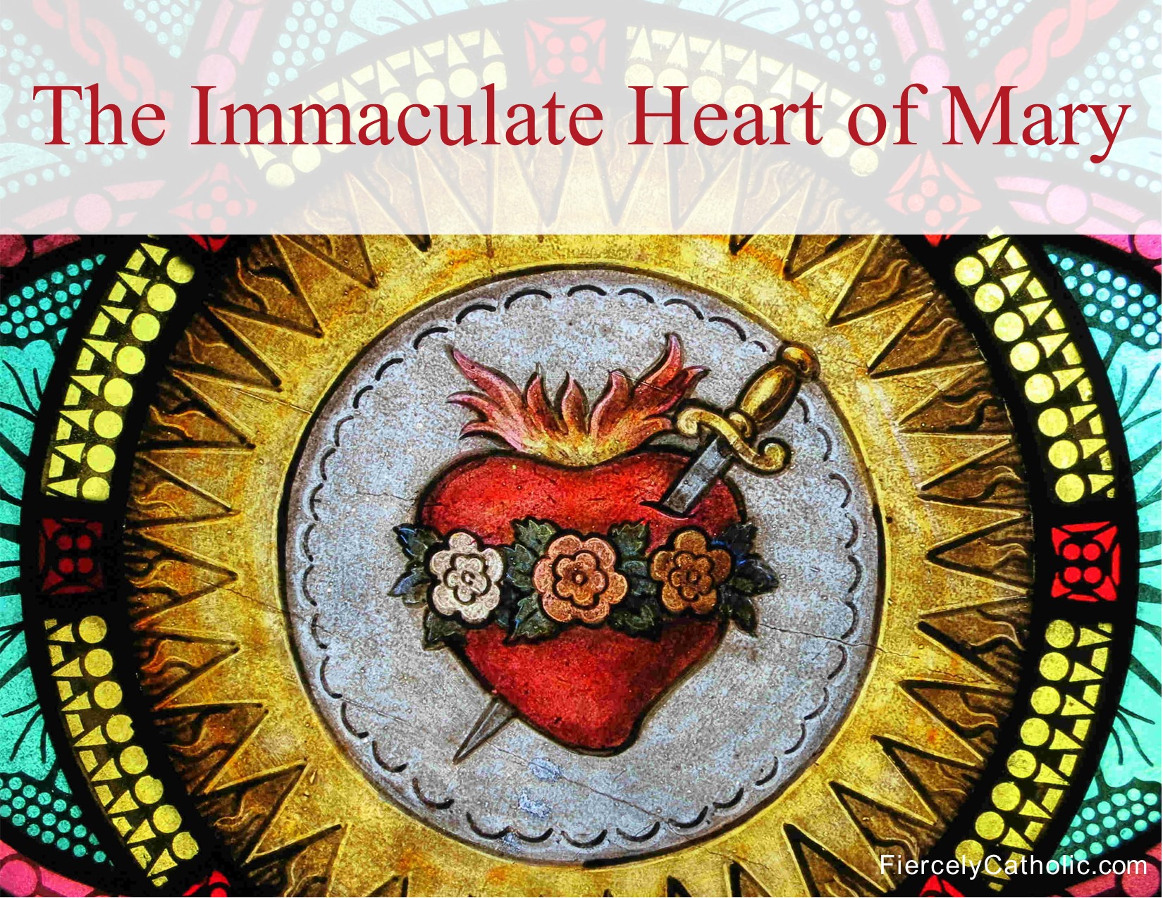 The Immaculate Heart of Mary – Fiercely Catholic