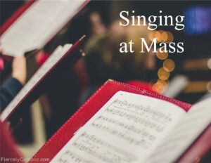 Singing at Catholic Mass – Fiercely Catholic