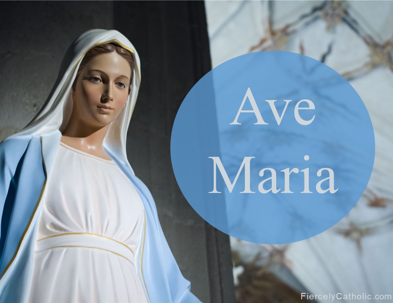 The Hail Mary – Fiercely Catholic