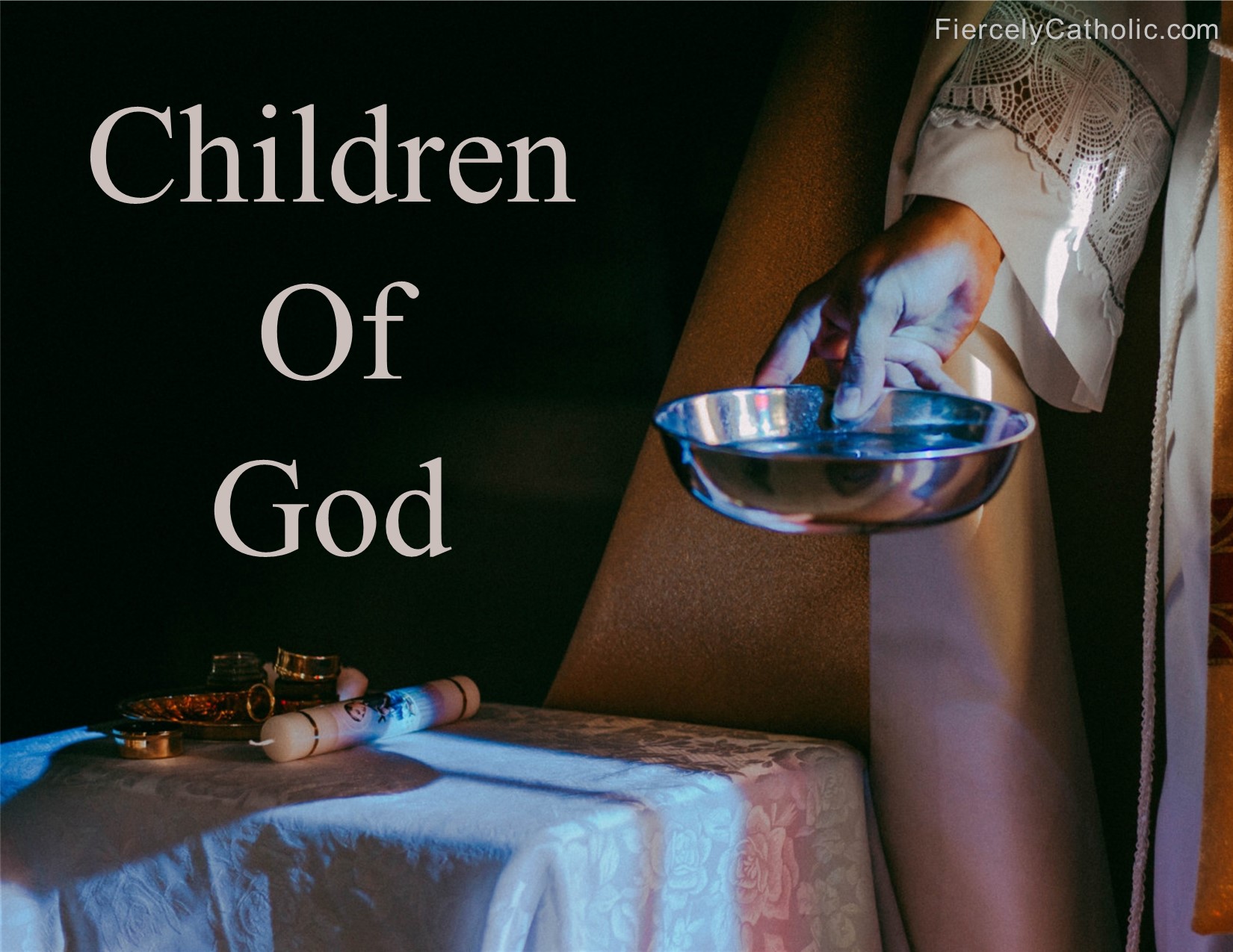 Children of God – Fiercely Catholic