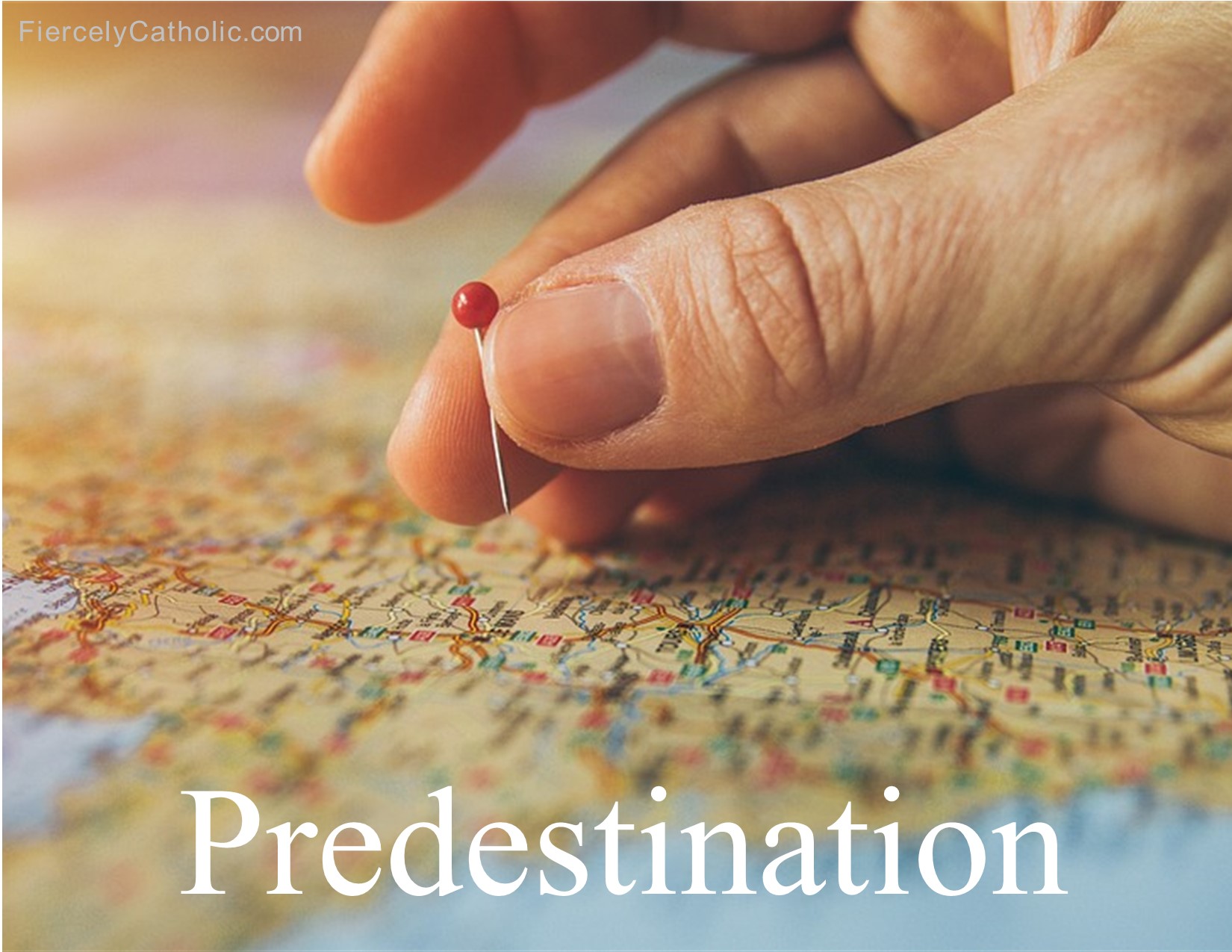 Predestination – Fiercely Catholic
