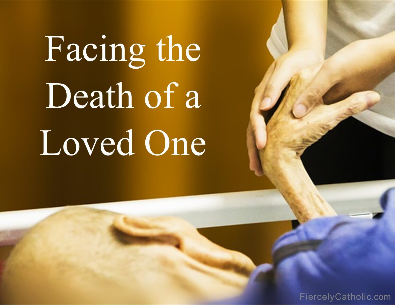 When a Loved One is Dying – Fiercely Catholic