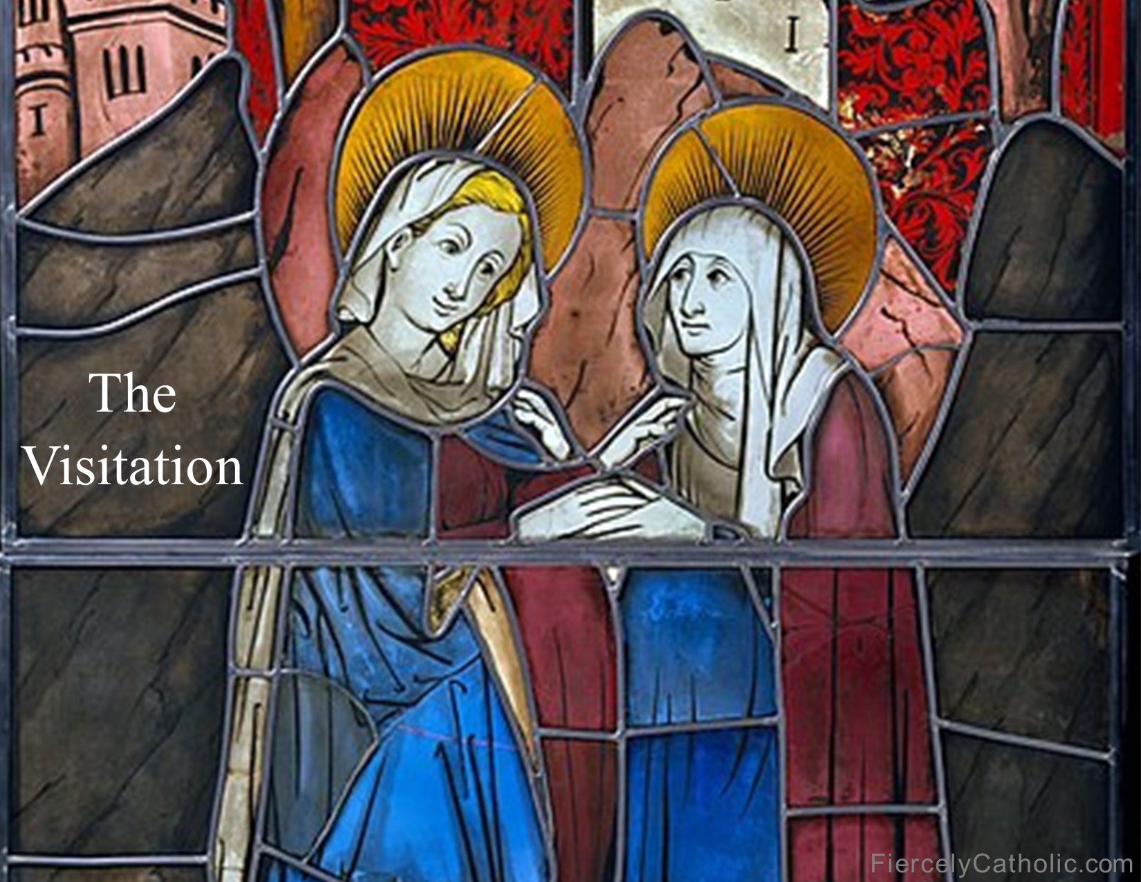 The Visitation of the Blessed Virgin Mary – Fiercely Catholic