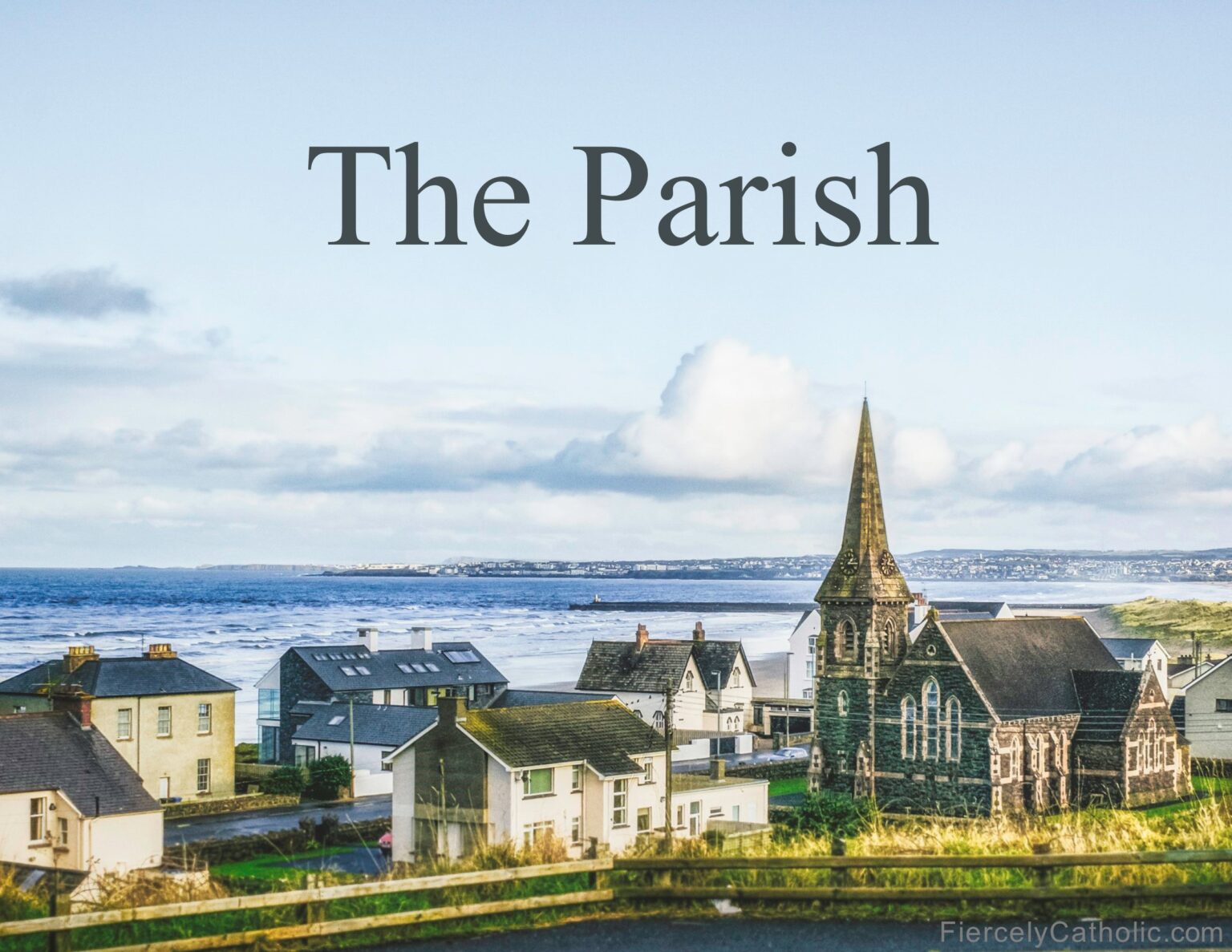 The Catholic Parish – Fiercely Catholic