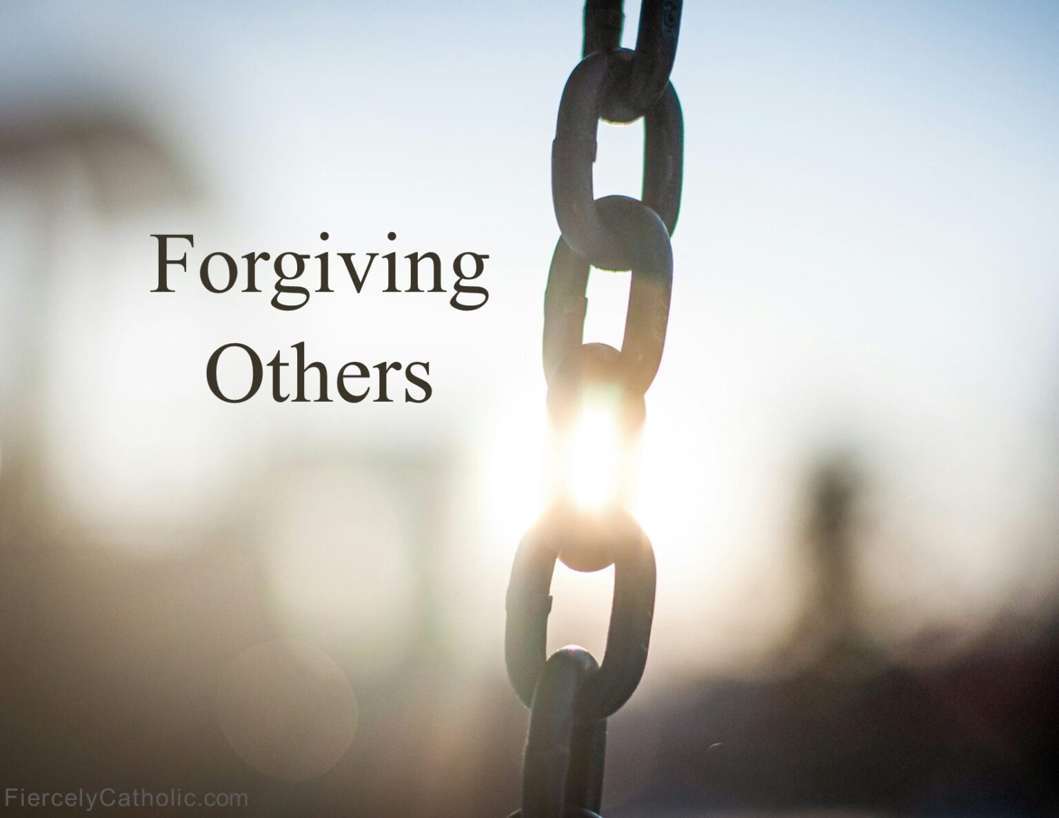 Forgiving Others – Fiercely Catholic