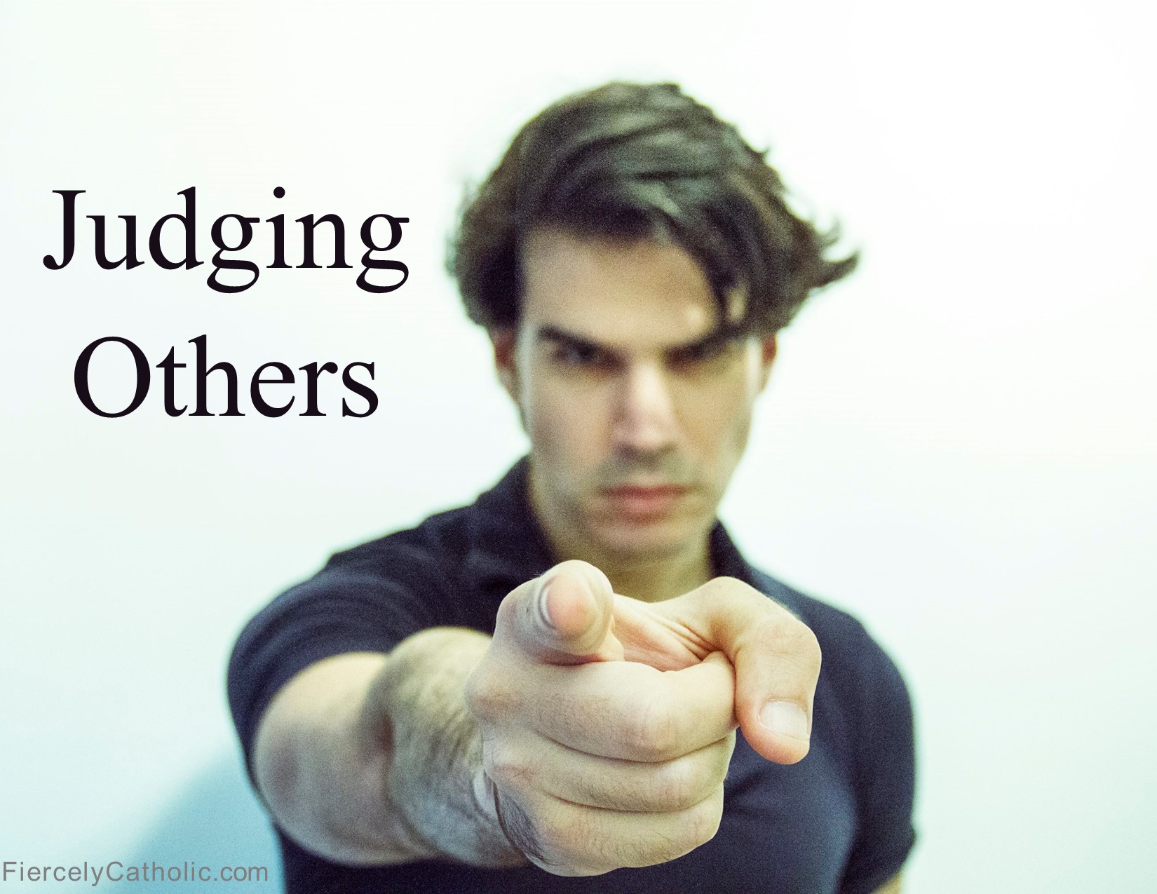 Judging Others – Fiercely Catholic