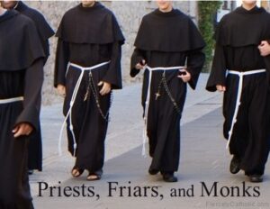Catholic Priests, Friars, and Monks – Fiercely Catholic