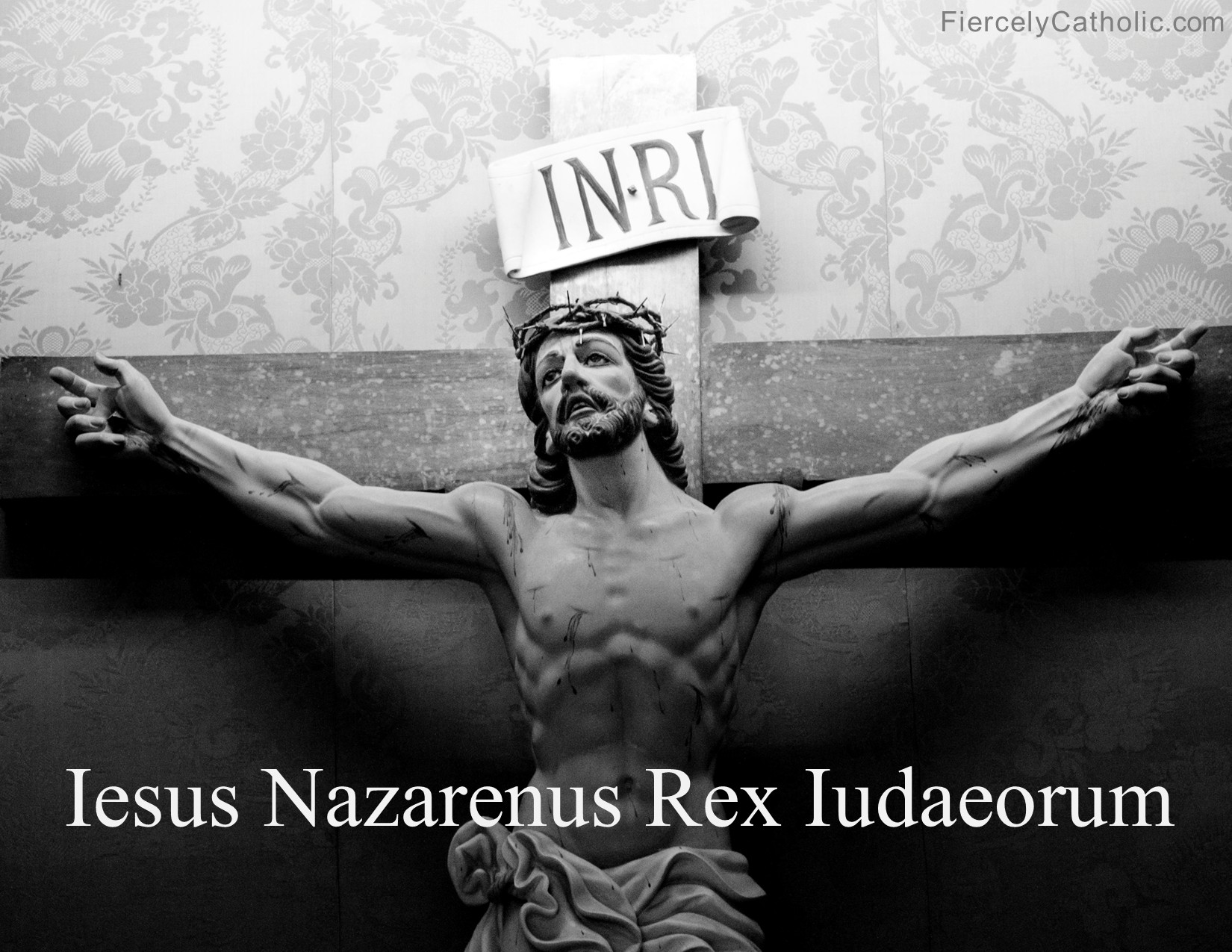 Jesus of Nazareth, King of the Jews – Fiercely Catholic