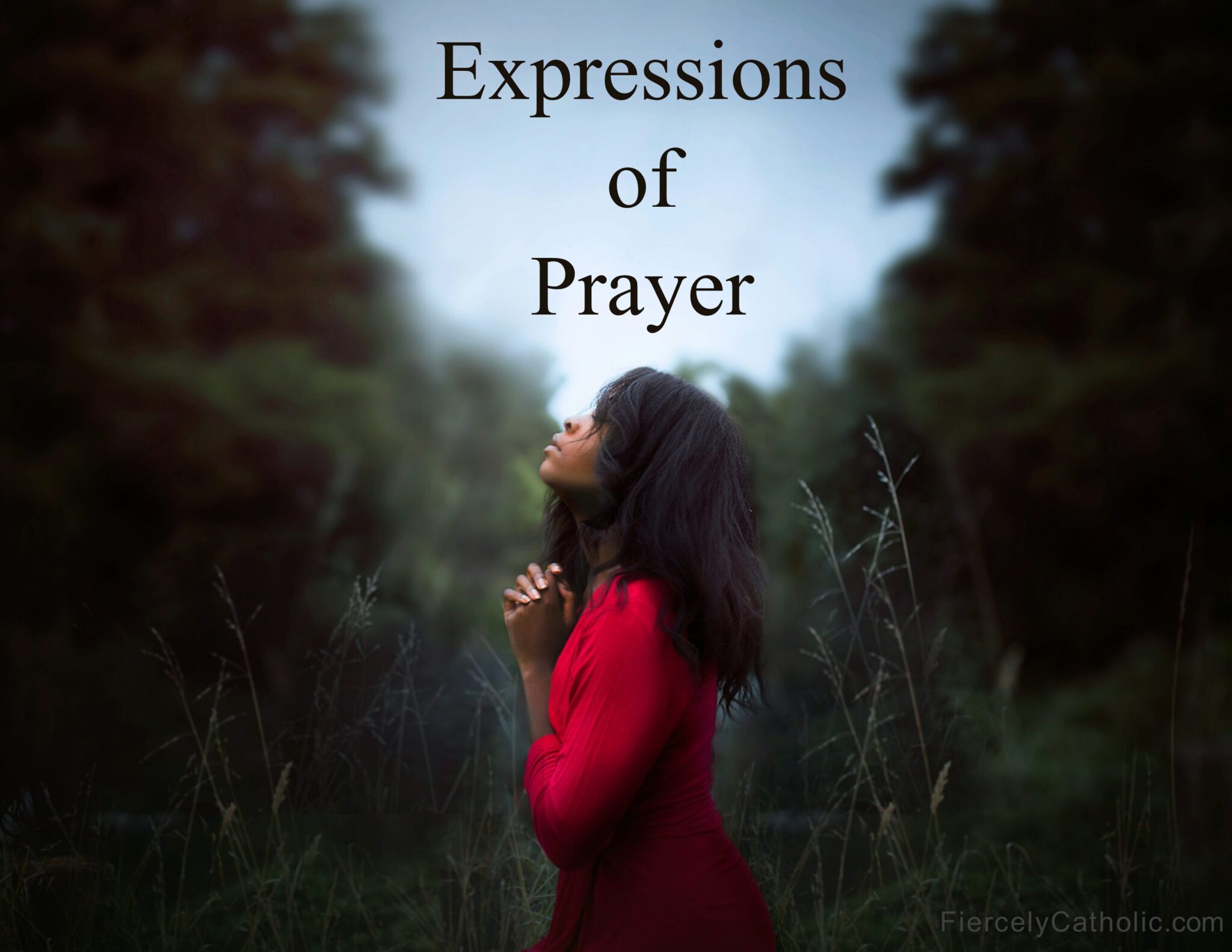 Expressions of Prayer – Fiercely Catholic